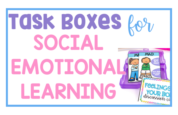 Task Boxes for Social Emotional Learning - Mrs. Moe's Modifications