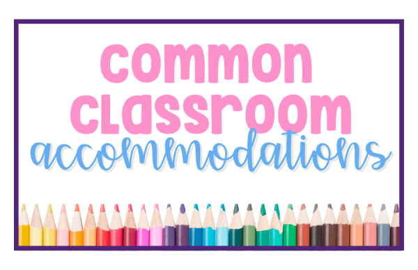 Common Classroom Accommodations - Mrs. Moe's Modifications