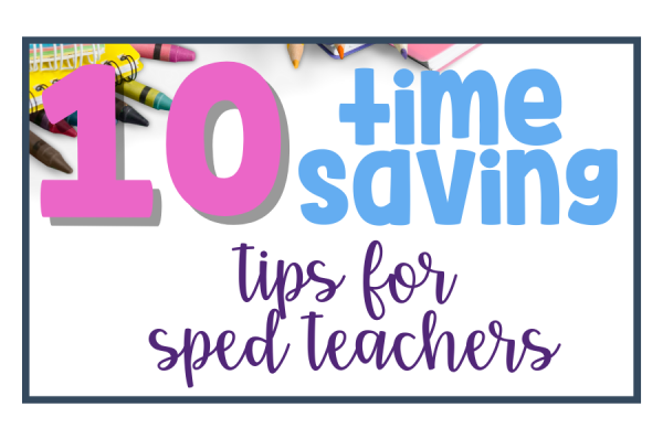 10 Time Save Tips for Sped Teachers - Mrs. Moe's Modifications