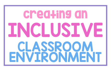 Creating an Inclusive Classroom Environment - Mrs. Moe's Modifications